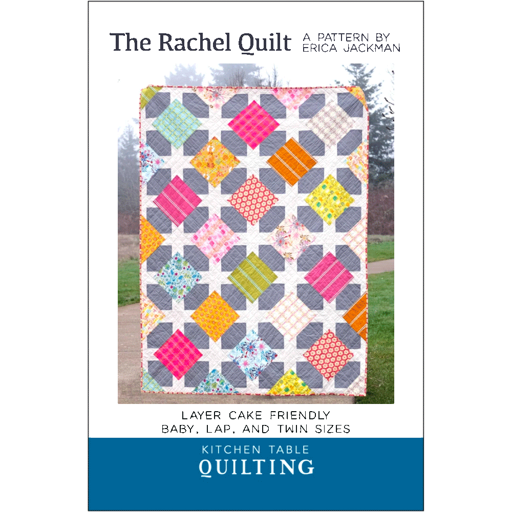 The Rachel Quilt | Kitchen Table Quilting – Austin Sewing